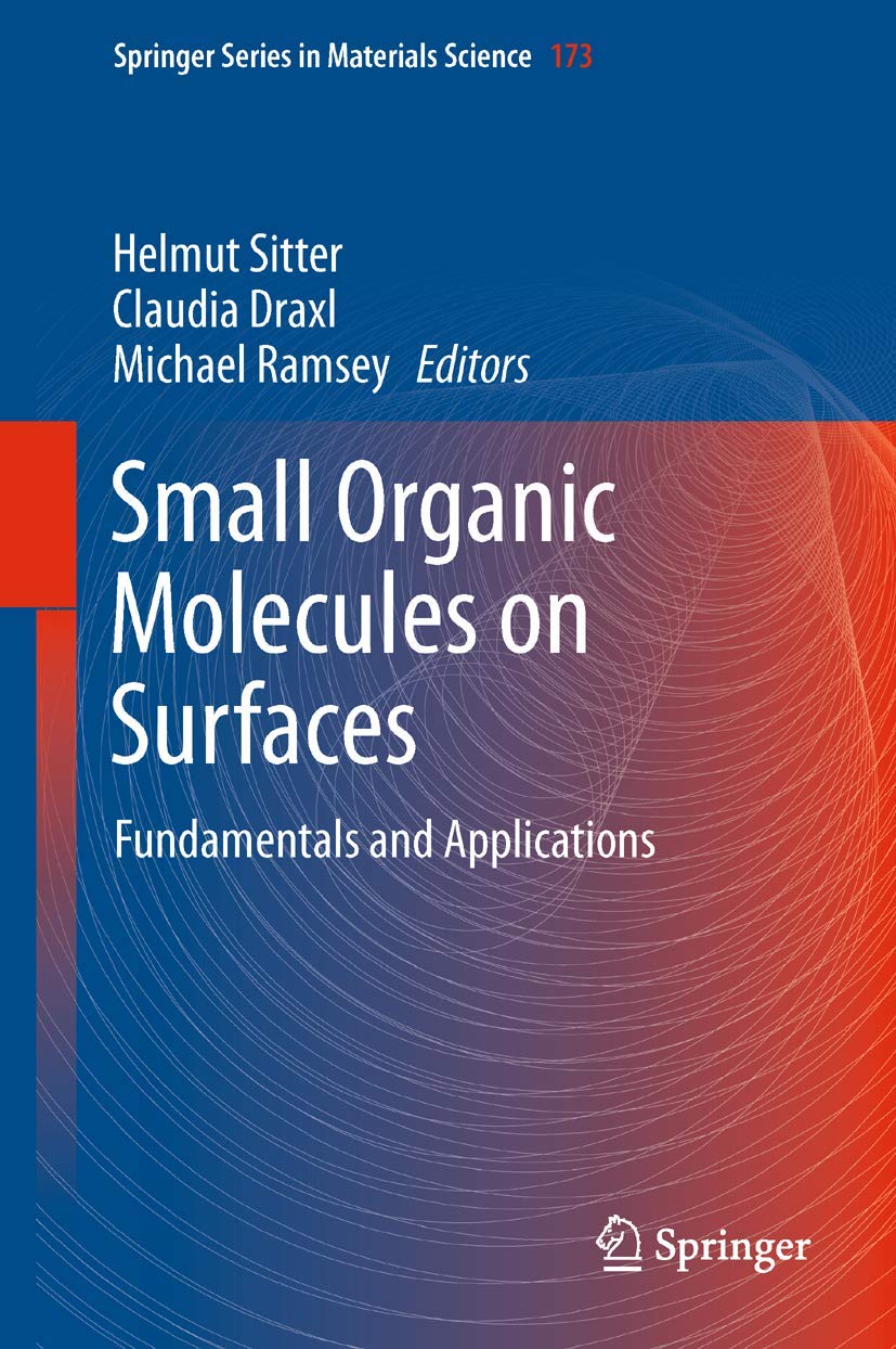 Small Organic Molecules on Surfaces: Fundamentals and Applications: 173 ...