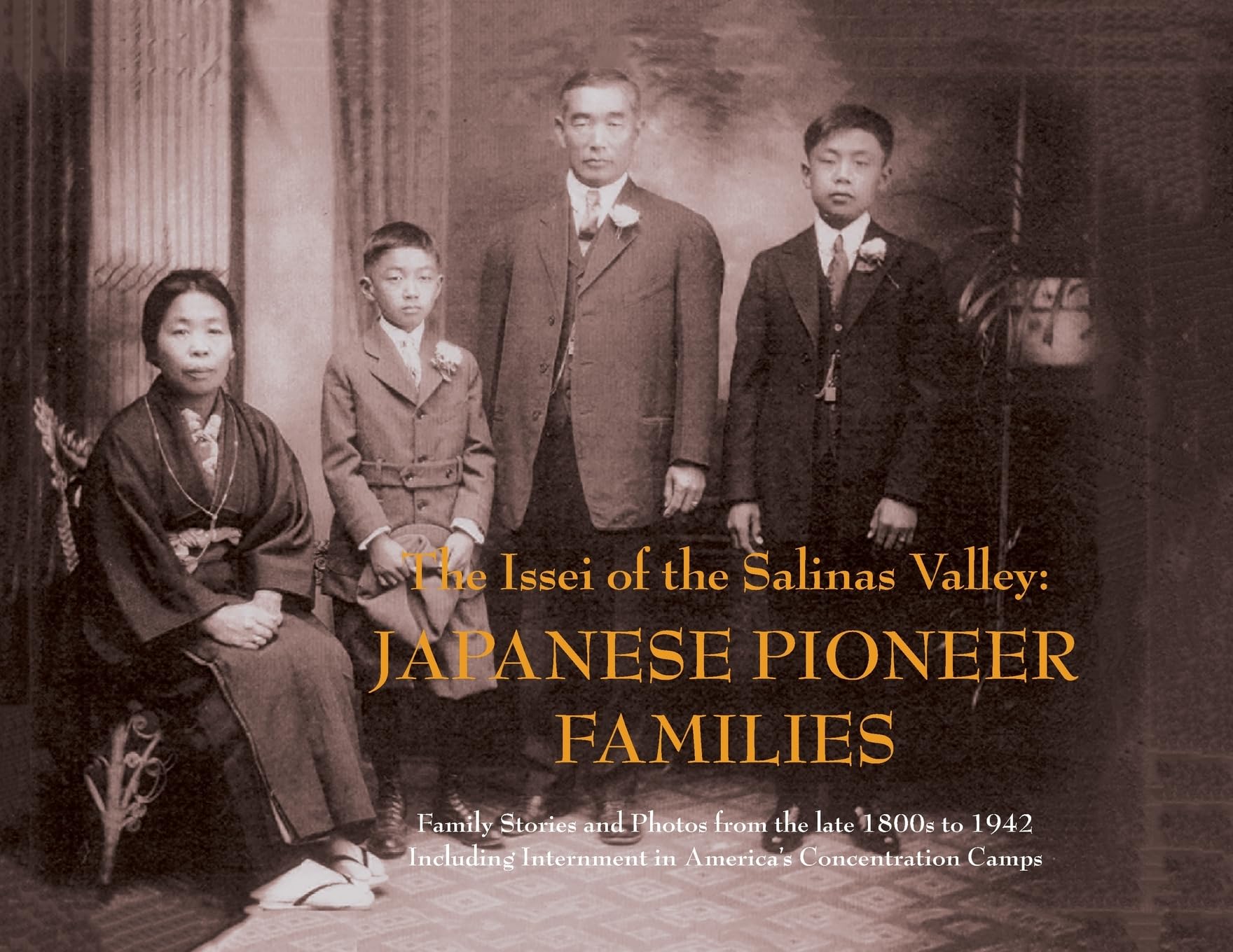 The Issei of the Salinas Valley: Japanese Pioneer Families: Sakasegawa ...