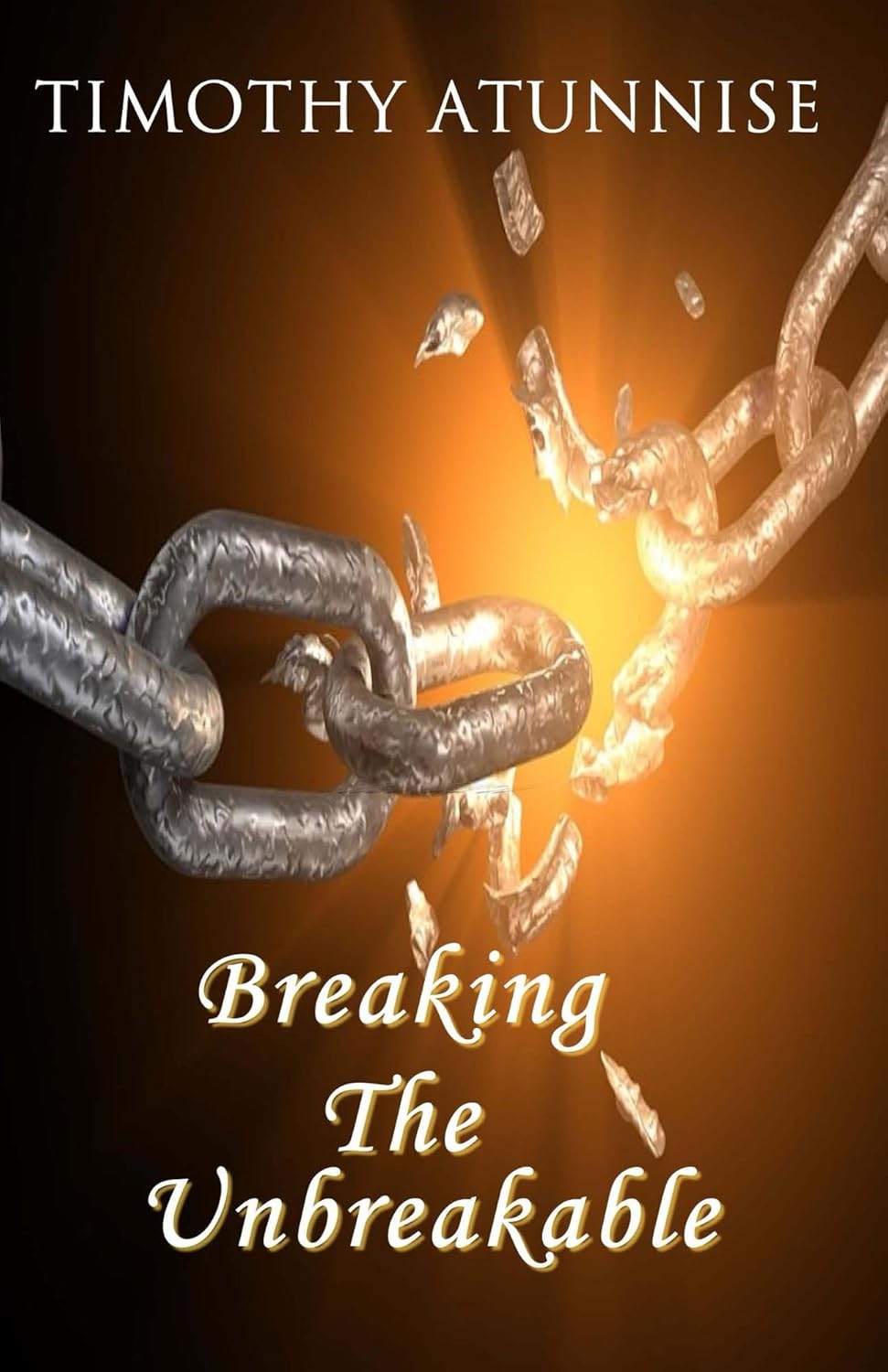 Breaking The Unbreakable (Become Anointed & Effective Prayer Warrior ...