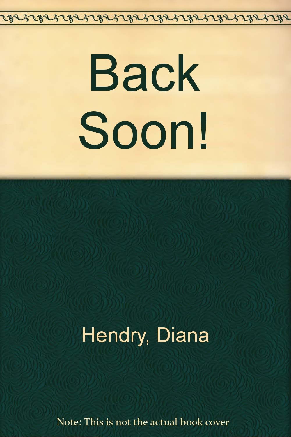 Back Soon: Hendry, Diana, Thompson, Carol: 9780606072540: Amazon.com: Books