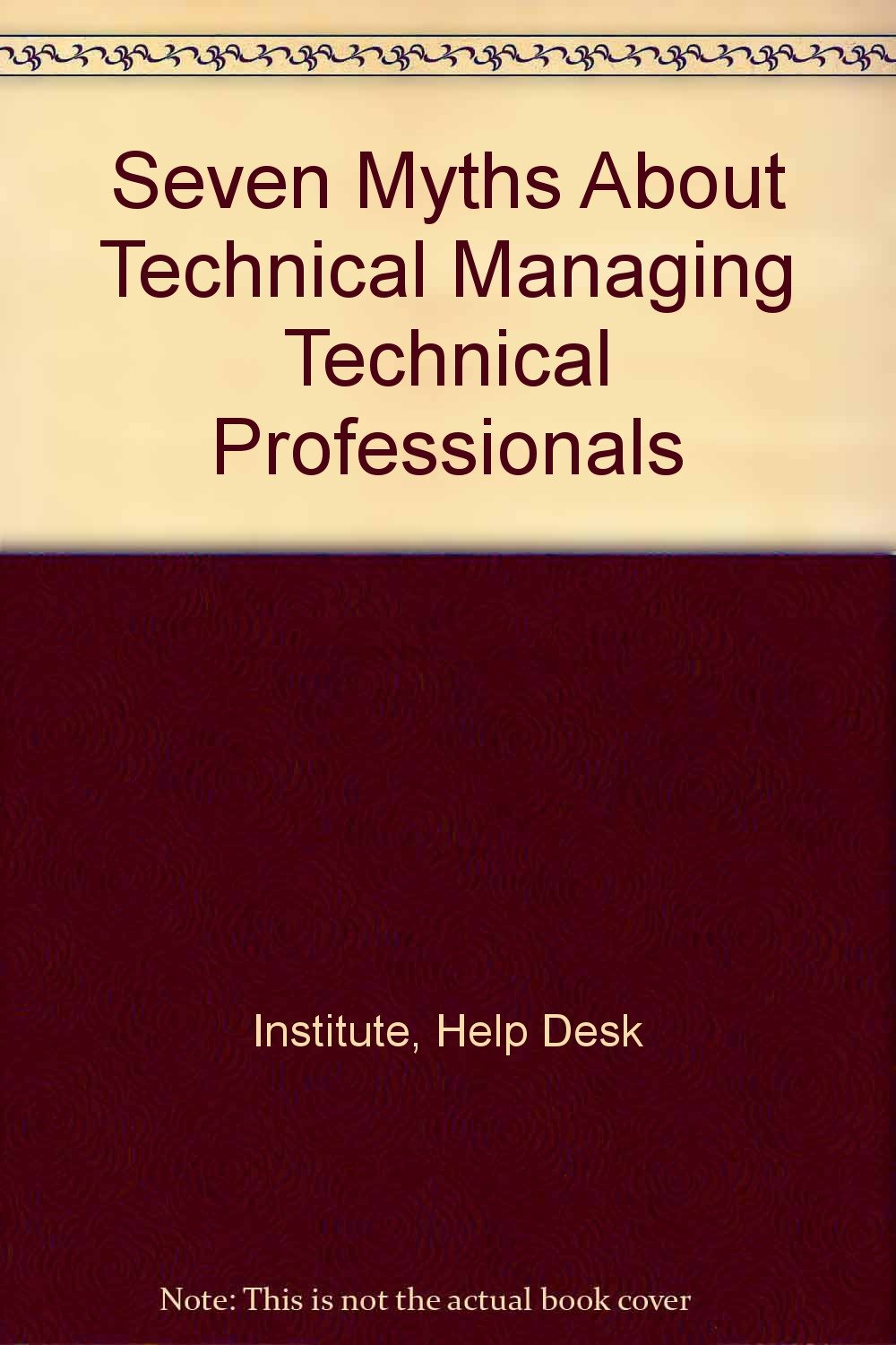 Seven Myths About Technical Managing Technical Professionals: Amazon.co ...