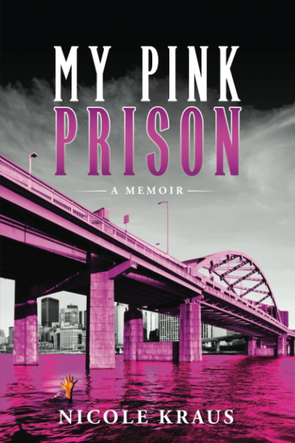 My Pink Prison: A memoir: Kraus, Nicole Marie, Voss, Meghan, Pawlak ...