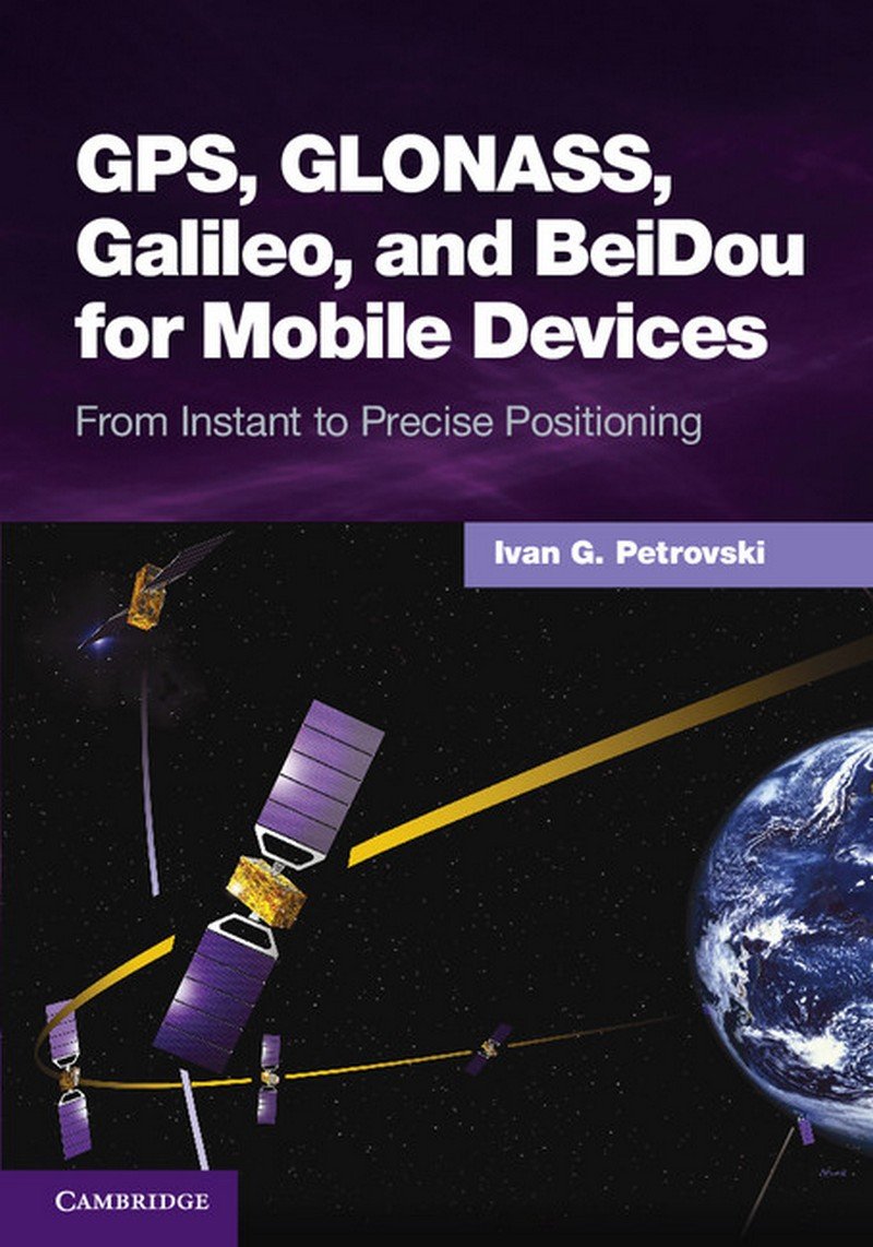 Amazon.com: GPS, GLONASS, Galileo, and BeiDou for Mobile Devices: From ...