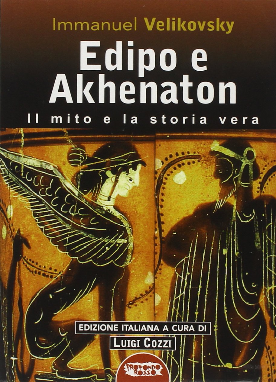Edipo e Akhenaton. Il mito e la storia vera: Amazon.co.uk: Velikovsky ...