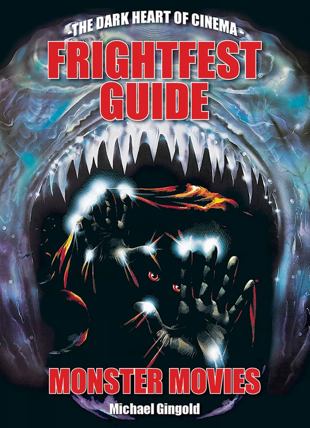 FrightFest Guide to Monster Movies (Dark Heart of Cinema, 2): Gingold ...