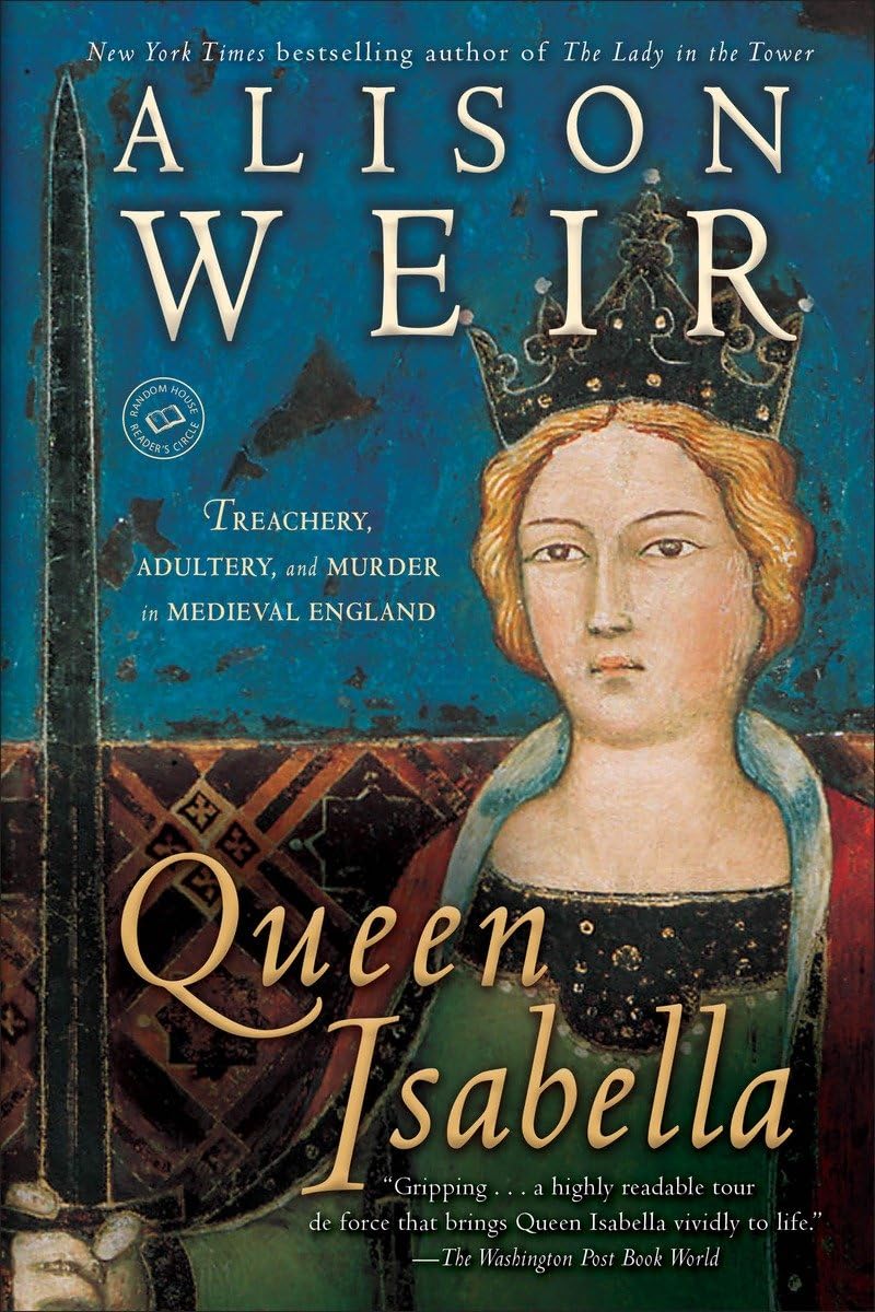 Amazon.com: Queen Isabella: Treachery, Adultery, and Murder in Medieval ...