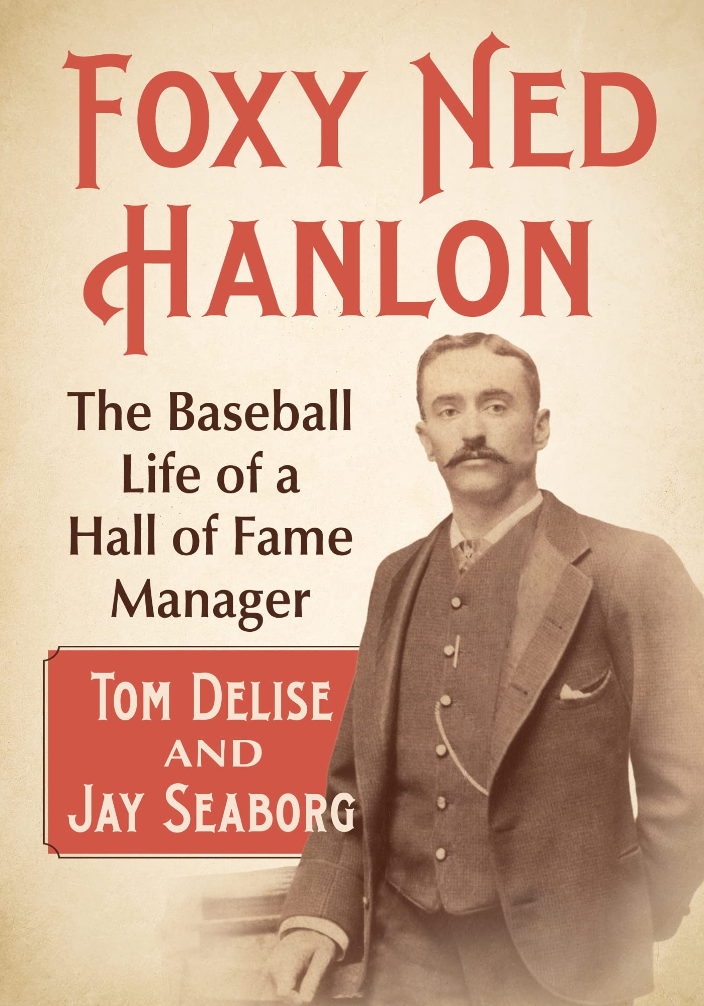 Amazon.com: Foxy Ned Hanlon: The Baseball Life of a Hall of Fame ...