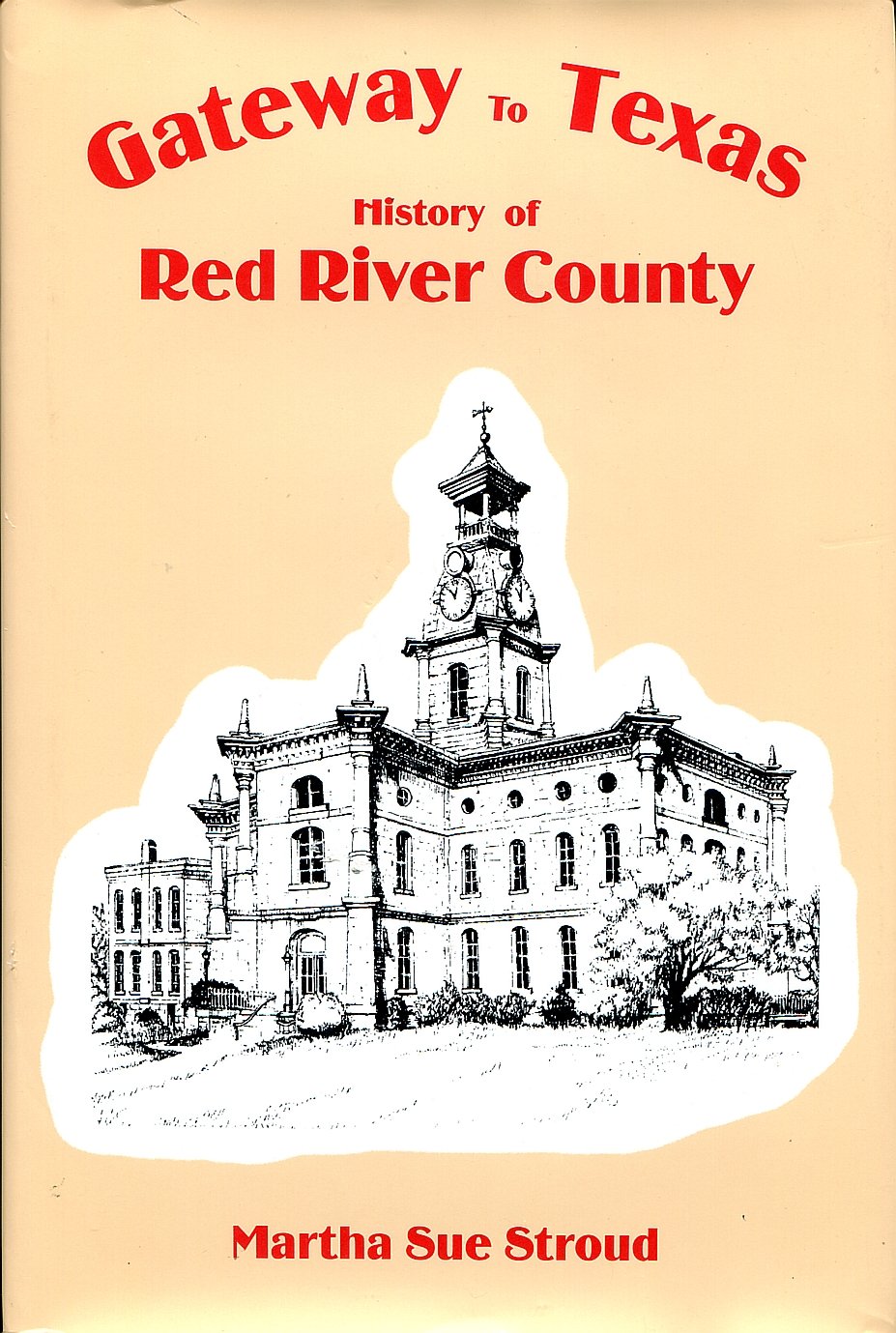Gateway to Texas: History of Red River County: Stroud, Martha, Stroud ...