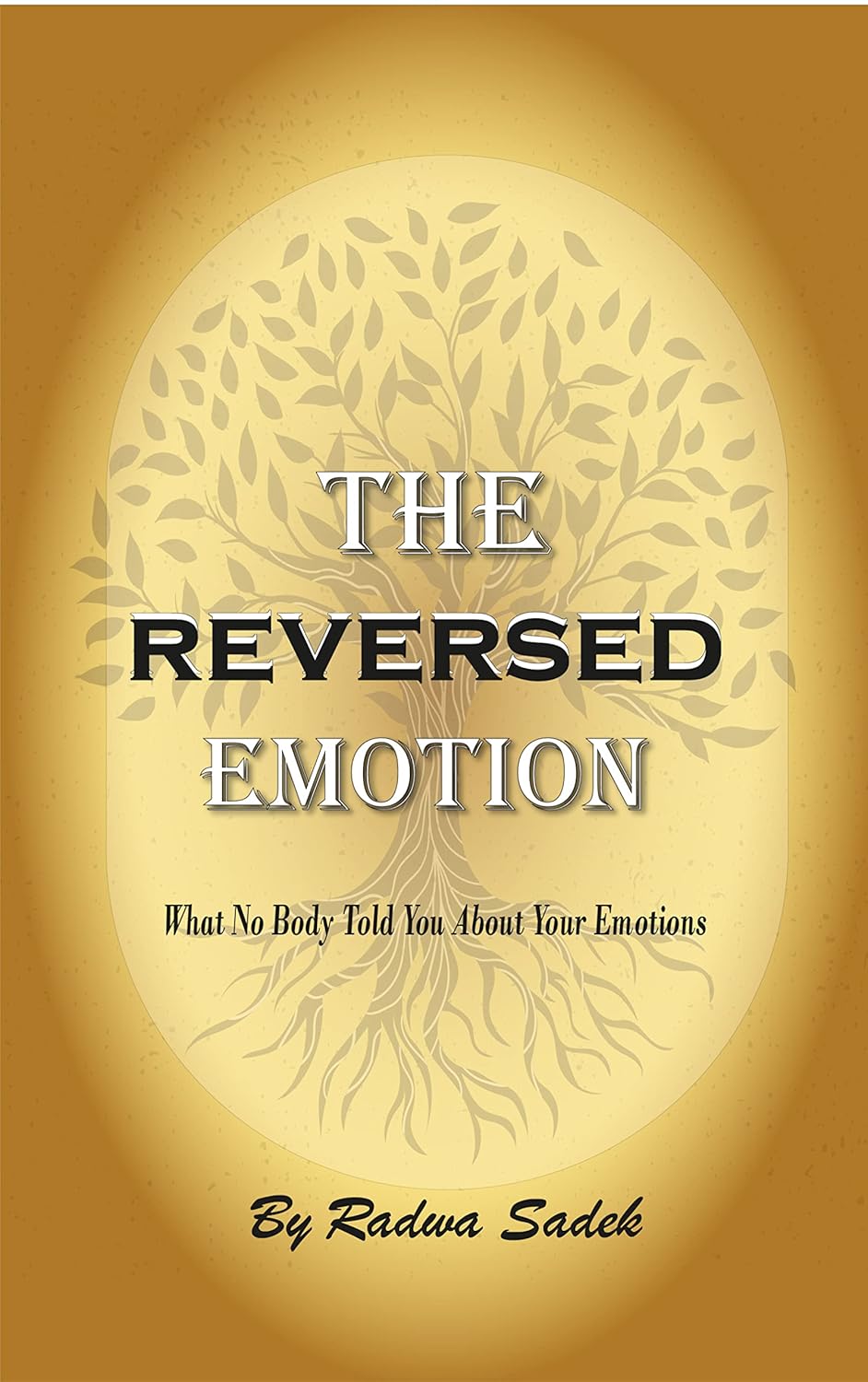 The Reversed Emotion: What No Body Told You About Your Emotions ...