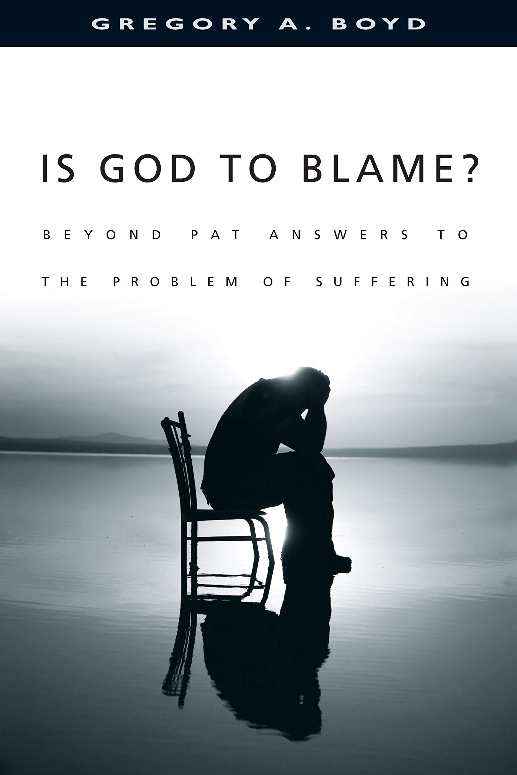 Is God to Blame? Moving Beyond Pat Answers to the Problem of Suffering ...