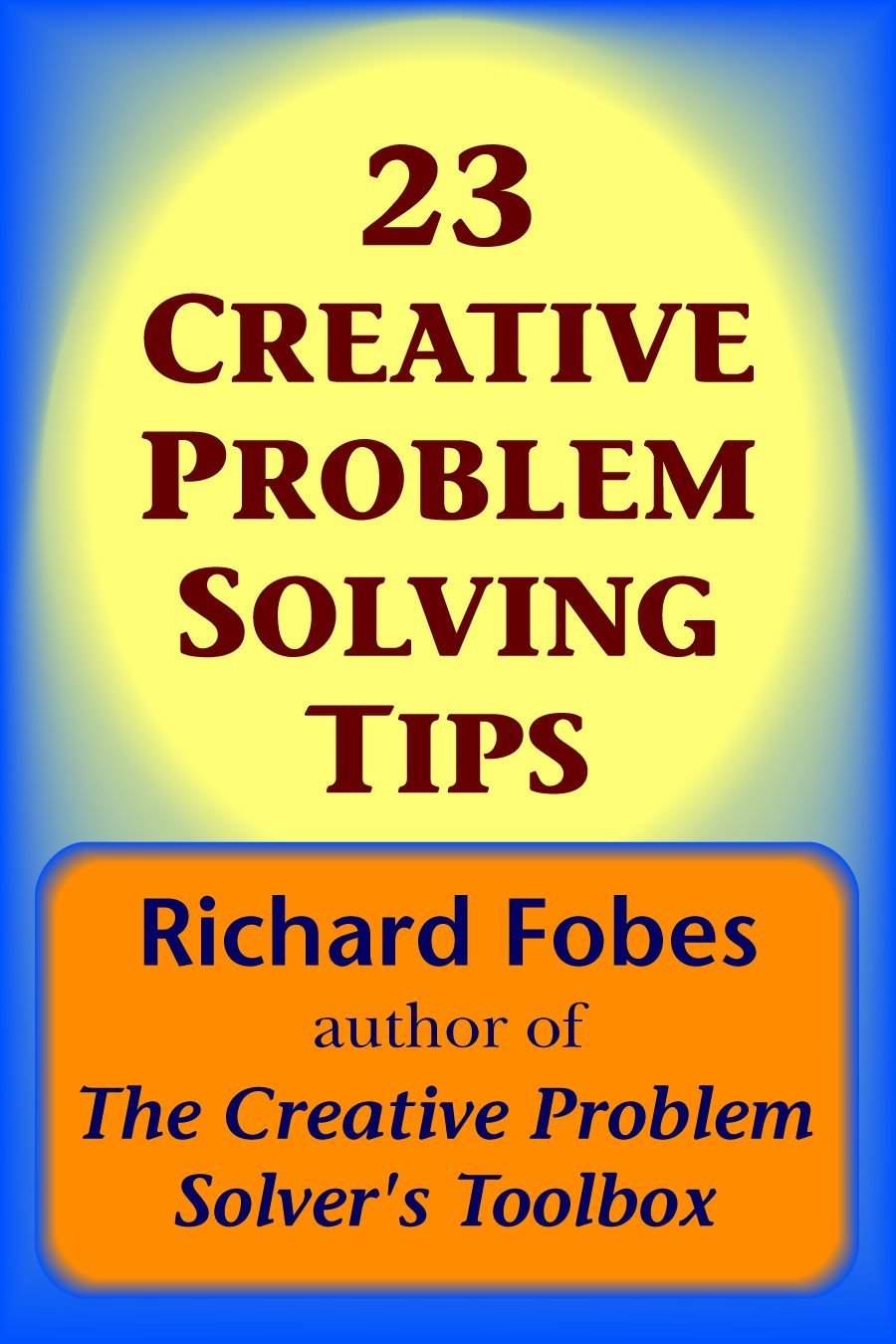 Amazon.com: 23 Creative Problem Solving Tips eBook : Fobes, Richard ...