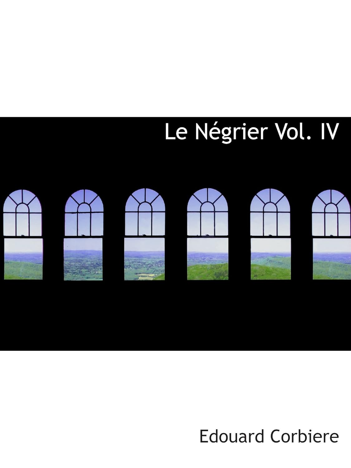 Amazon.com: Le Négrier Vol. IV (French Edition): 9780554170671 ...