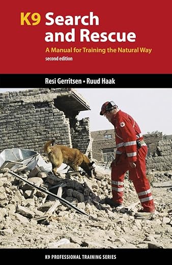 K9 Search and Rescue: A Manual for Training the Natural Way (K9 ...