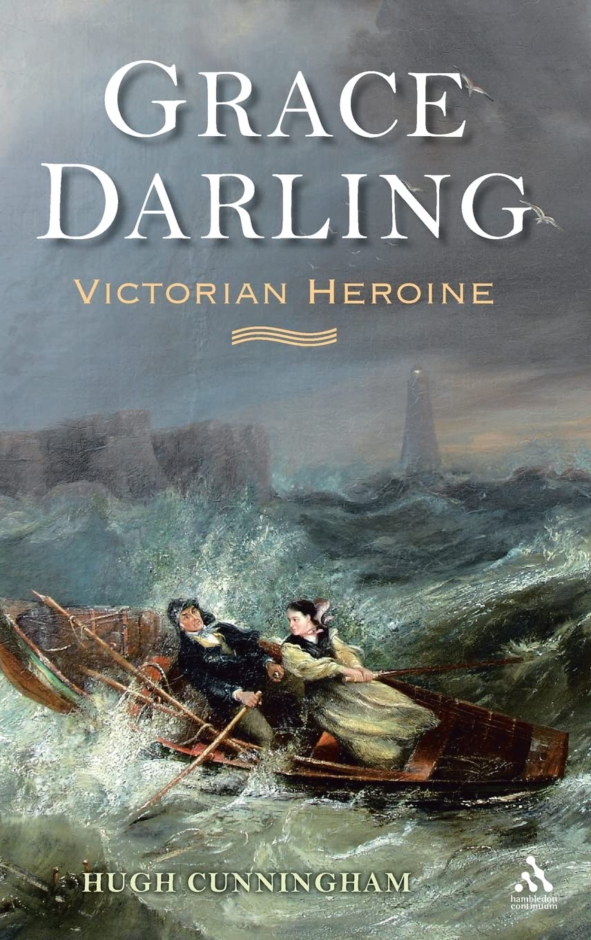 Grace Darling: Victorian Heroine: Amazon.co.uk: Hugh Cunningham ...