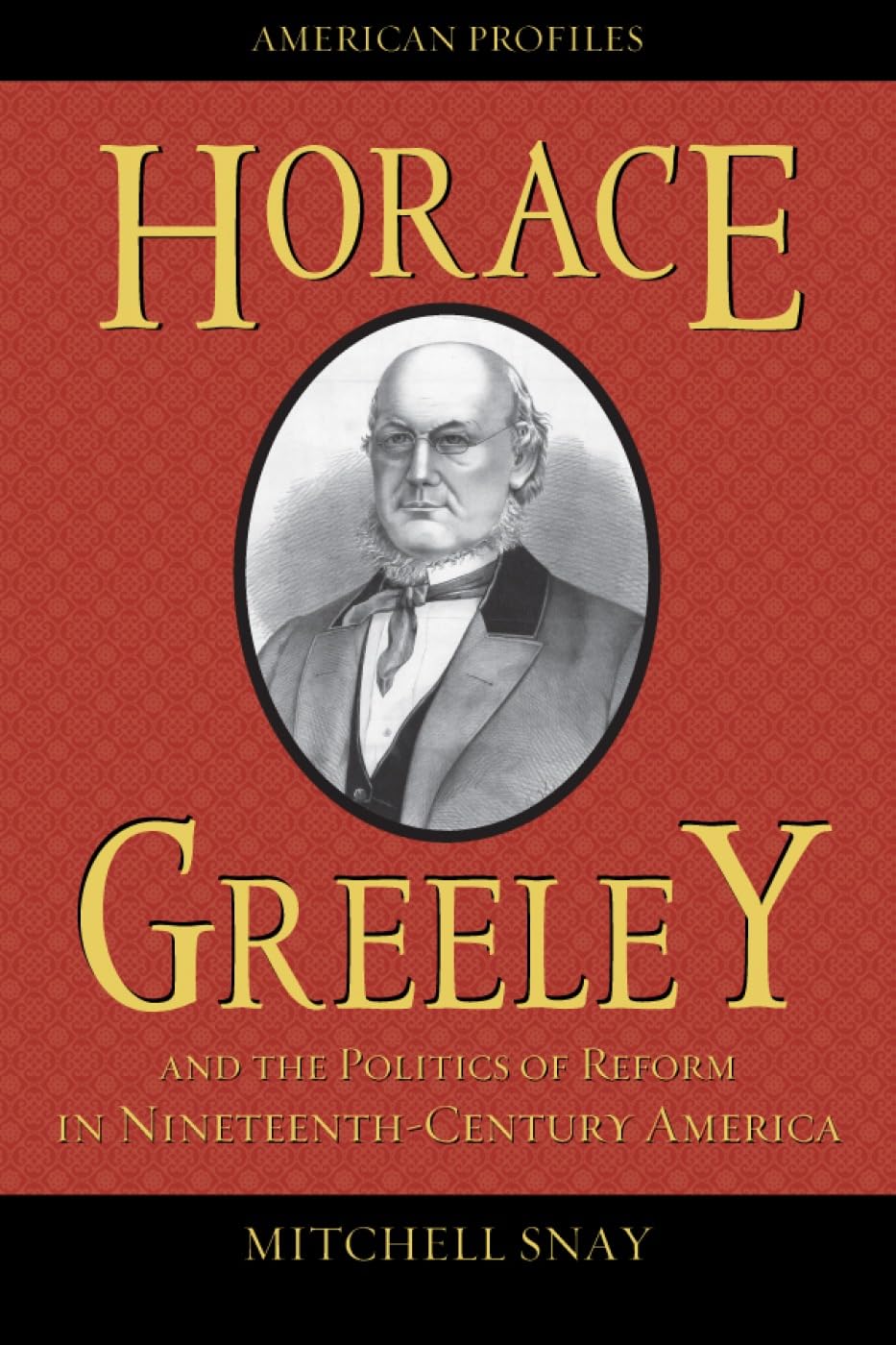 Horace Greeley and the Politics of Reform in Nineteenth-Century America ...