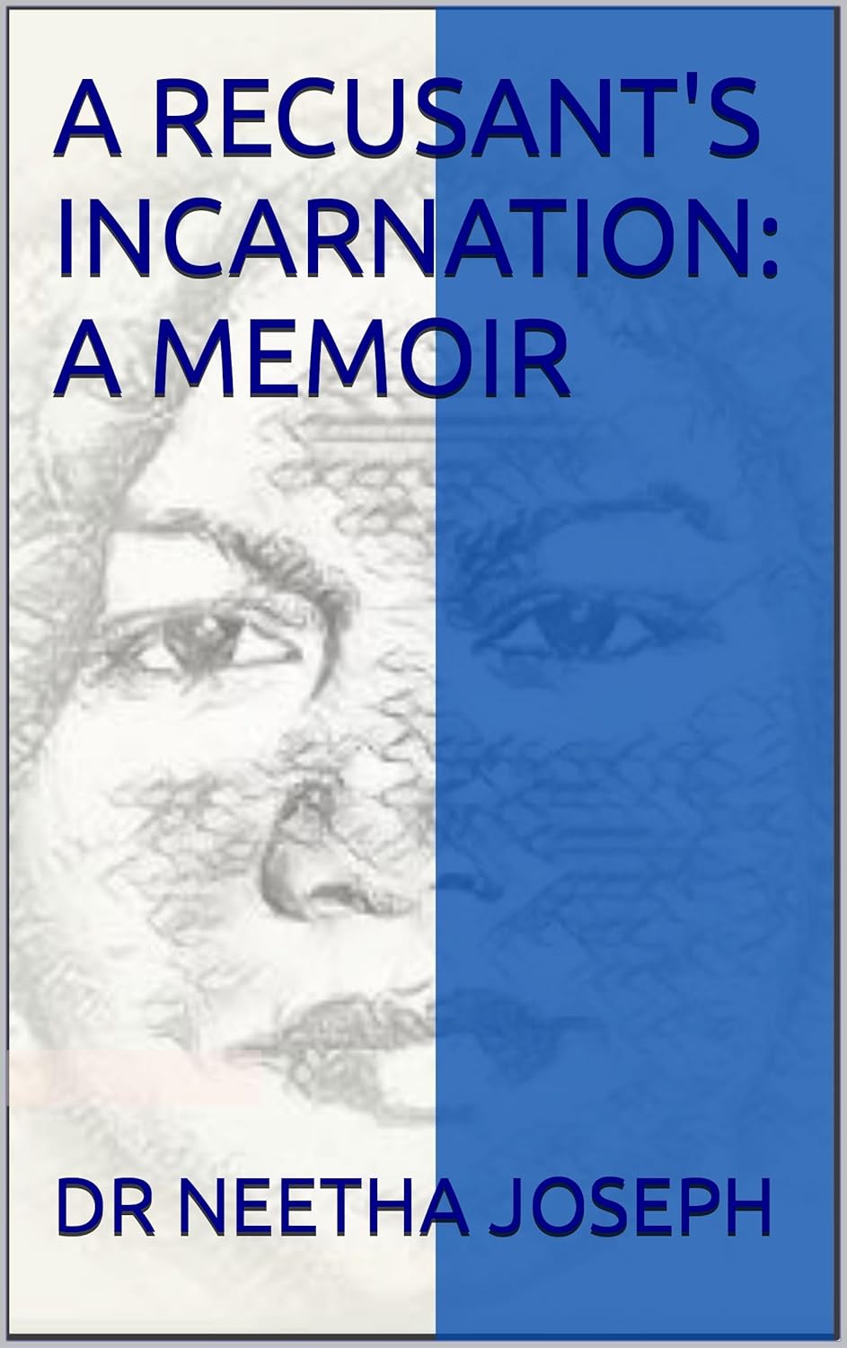 Amazon.com: A RECUSANT'S INCARNATION: A MEMOIR eBook : JOSEPH, DR NEETHA: Kindle Store