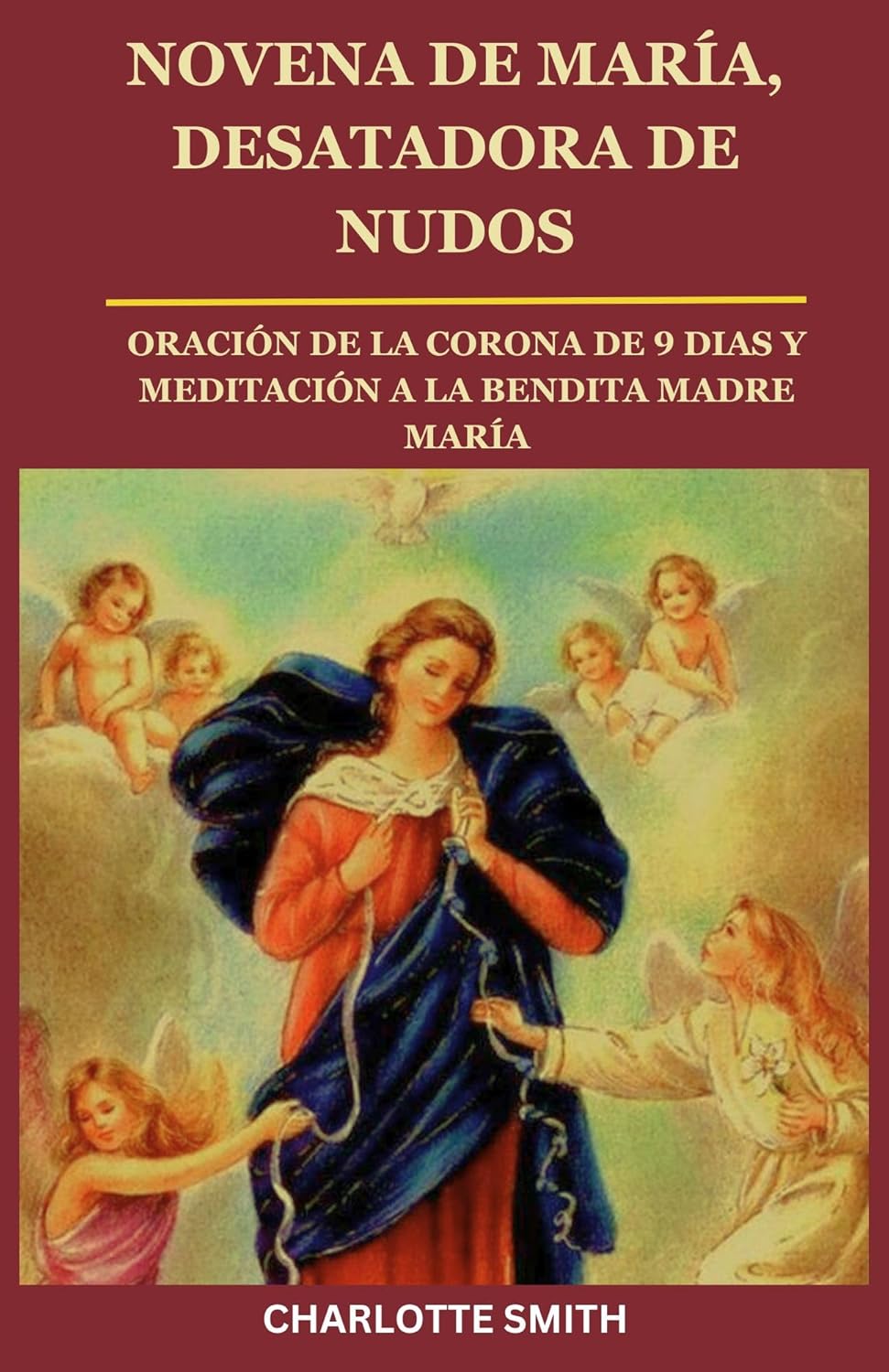 NOVENA DE MARÍA, DESATADORA DE NUDOS: Oración de la Corona de 9 Días y ...