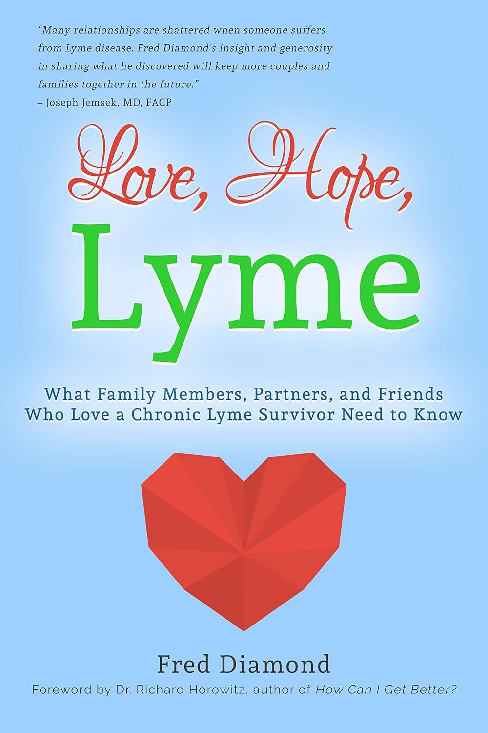 Love, Hope, Lyme: What Family Members, Partners, and Friends Who Love a Chronic Lyme Survivor ...