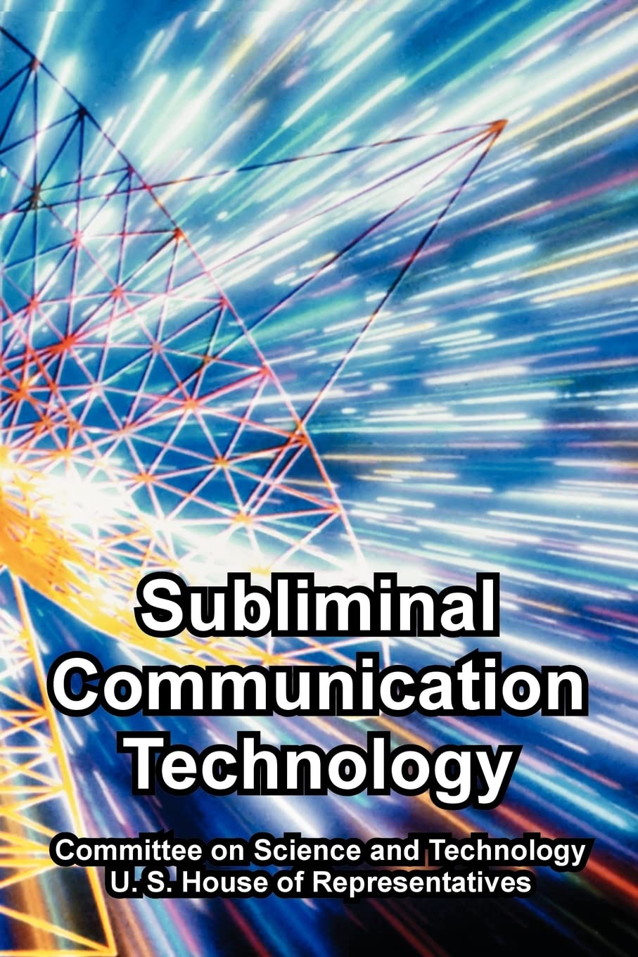 Subliminal Communication Technology: Committee on Science and ...
