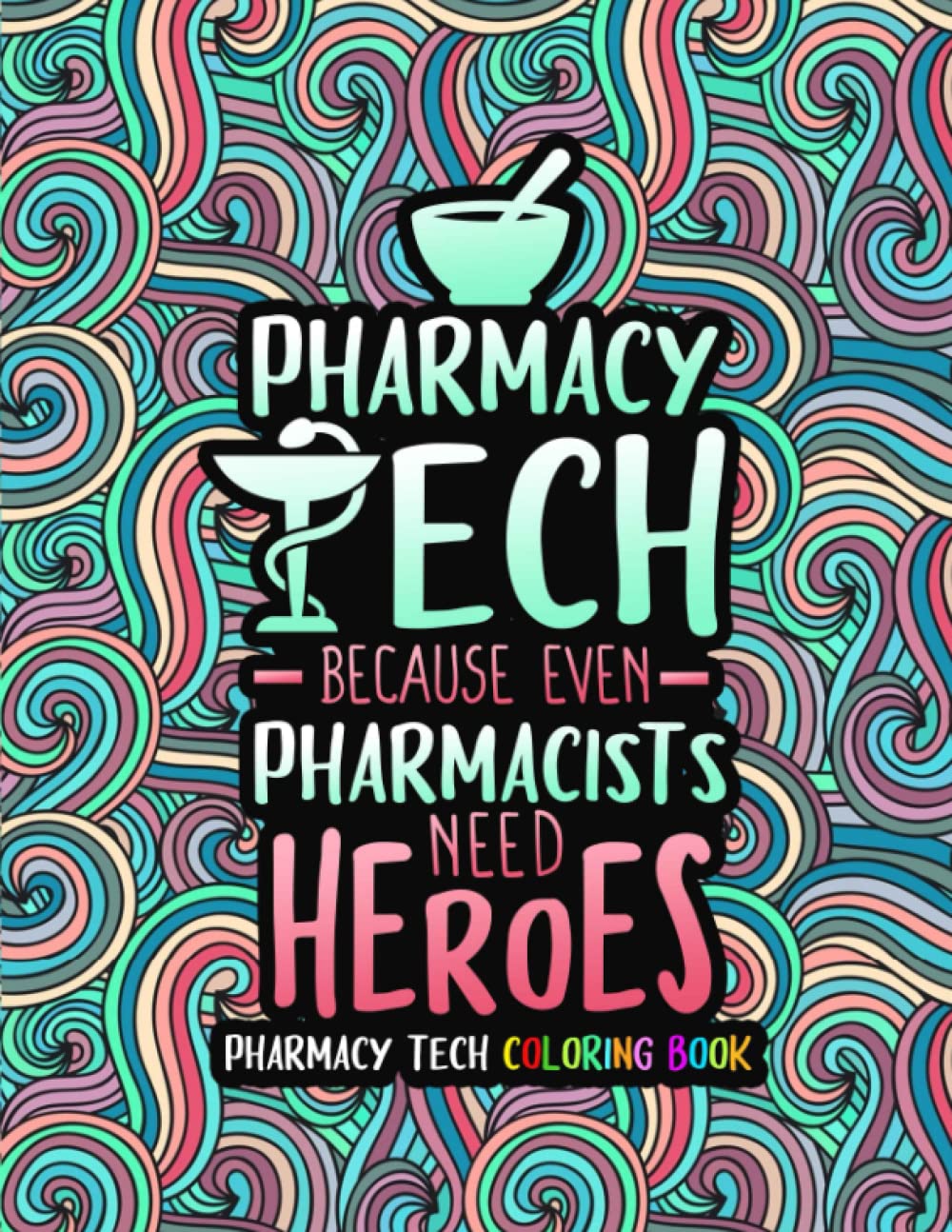 Pharmacy Tech Coloring Book: A Pharmacy Technician Coloring Book for ...