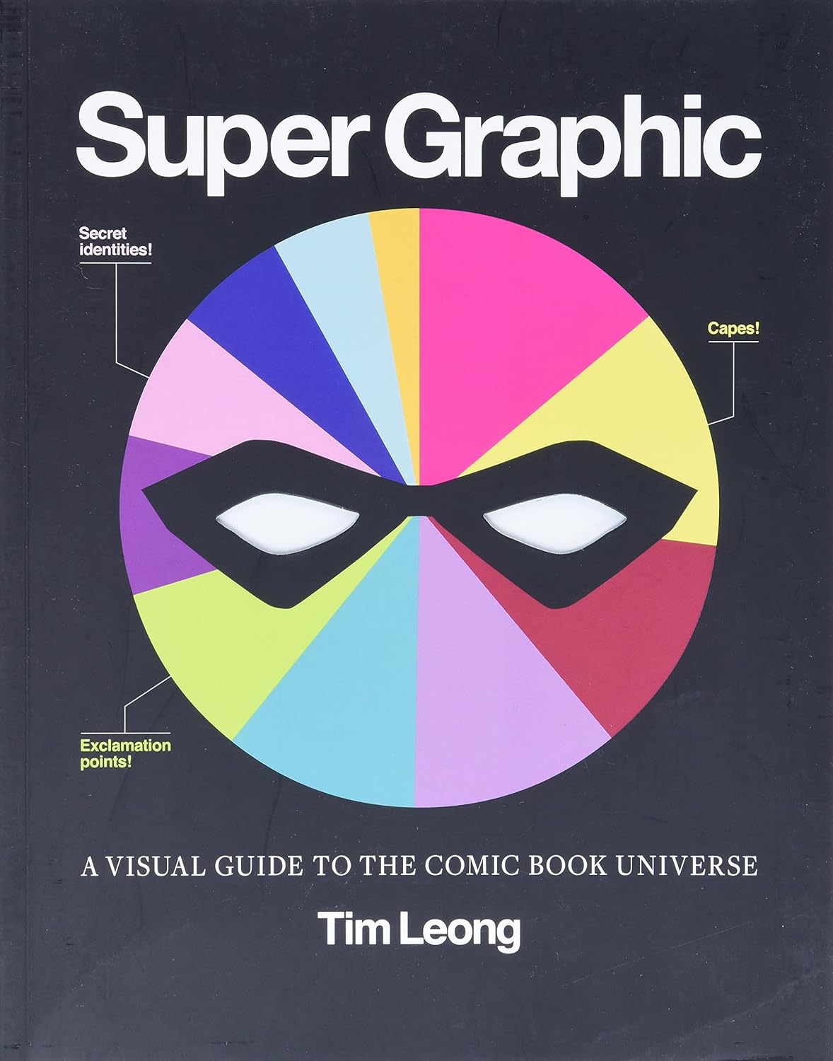 Super Graphic: A Visual Guide to the Comic Book Universe: Leong, Tim ...