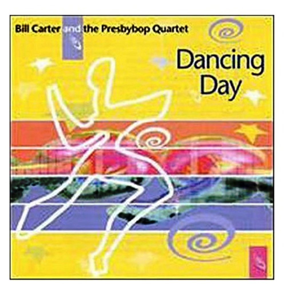Dancing Day: Bill Carter, Bill Carter & the Presbybop Quartet ...