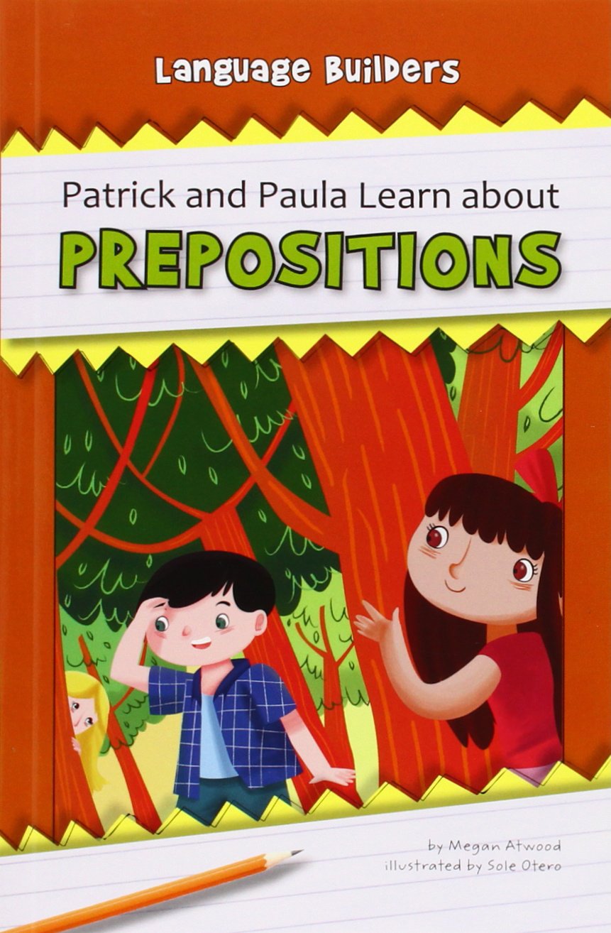 Patrick and Paula Learn About Prepositions (Language Builders): Atwood ...
