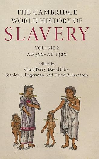 Amazon.com: The Cambridge World History of Slavery: Volume 2, AD 500–AD ...