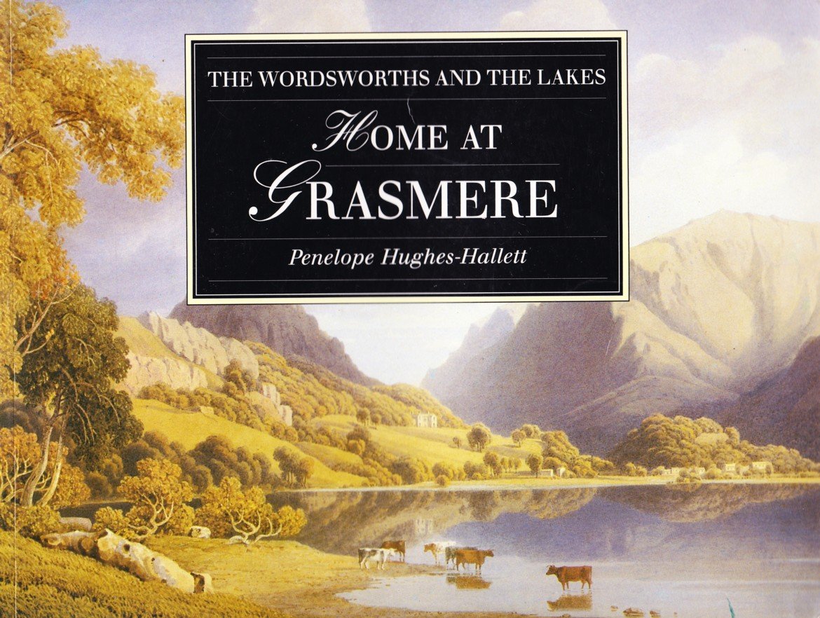 Home At Grasmere (The Wordsworths And The Lakes): Penelope Hughes ...