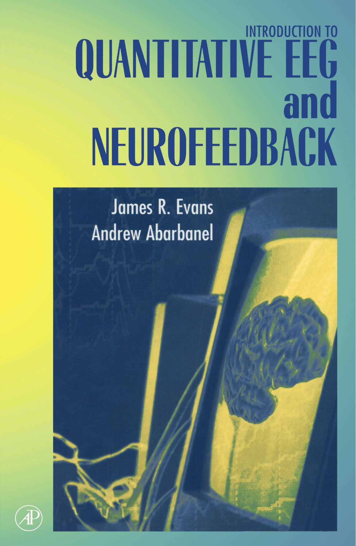 Introduction to Quantitative EEG and Neurofeedback: Evans, James R ...