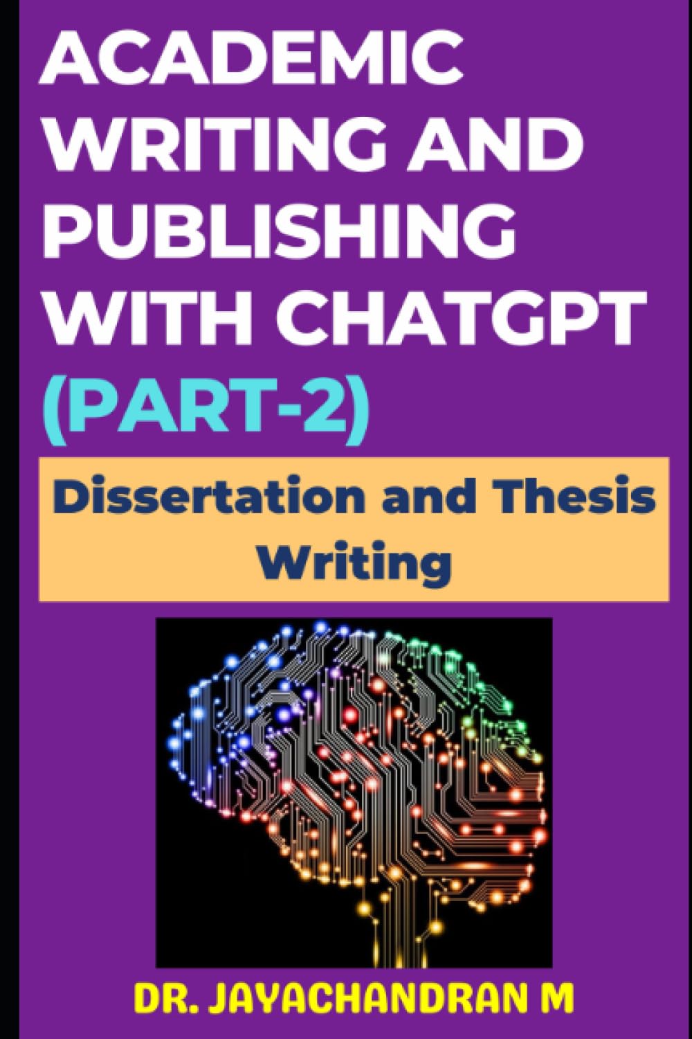 Academic Writing and Publishing with ChatGPT (Part-2): Writing Research Articles, Dissertations ...