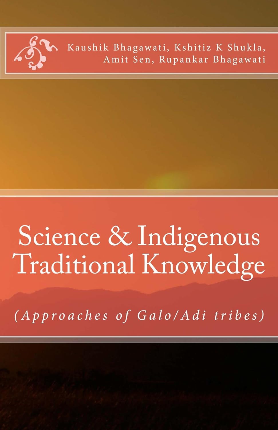 Science & Indigenous Traditional Knowledge: (Approaches of Galo/Adi tribes) eBook : Bhagawati ...