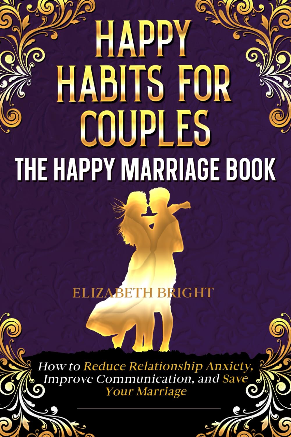 Happy Habits for Couples: The Happy Marriage Book: How to Reduce ...