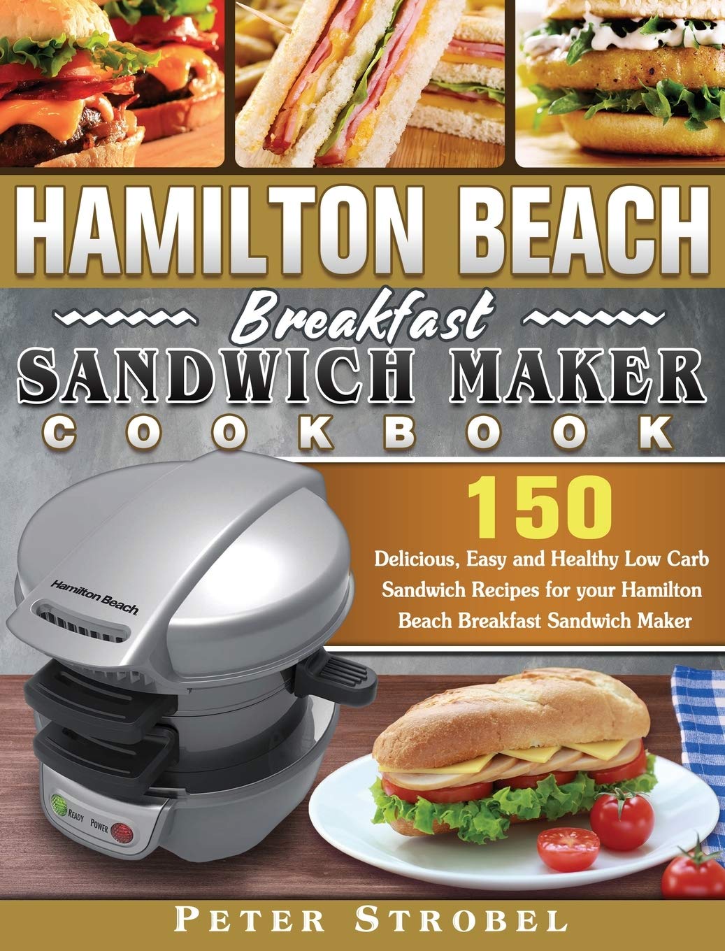Hamilton Beach Breakfast Sandwich Maker Cookbook: 150 Delicious, Easy ...