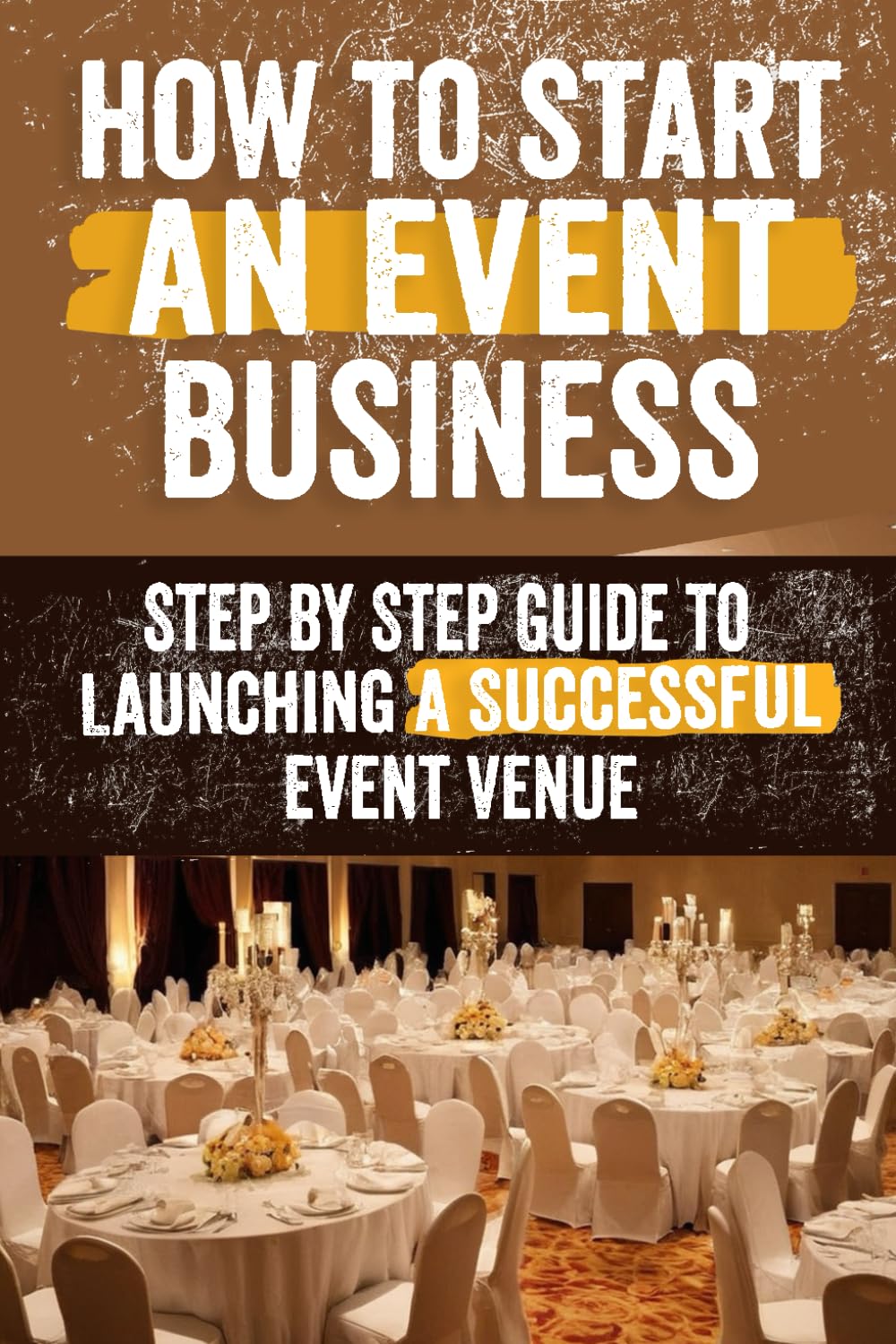 How to Start an Event Venue Business: Comprehensive Guide to Planning ...