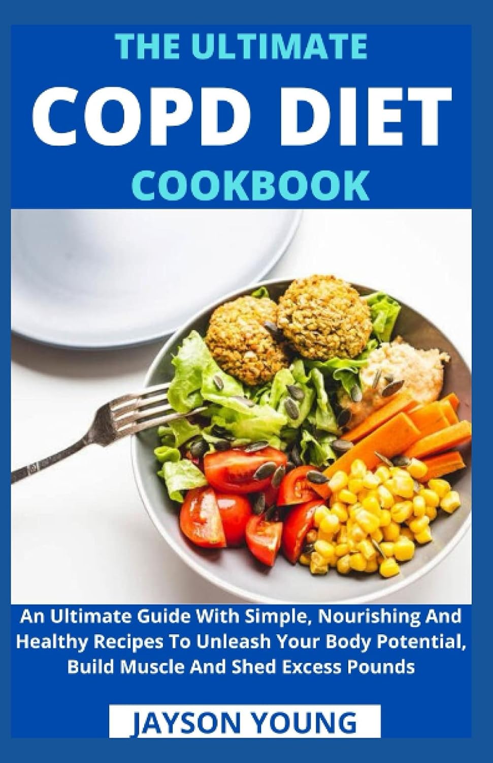 The Ultimate COPD Diet Cookbook: An Essential Step By Step Dietary ...