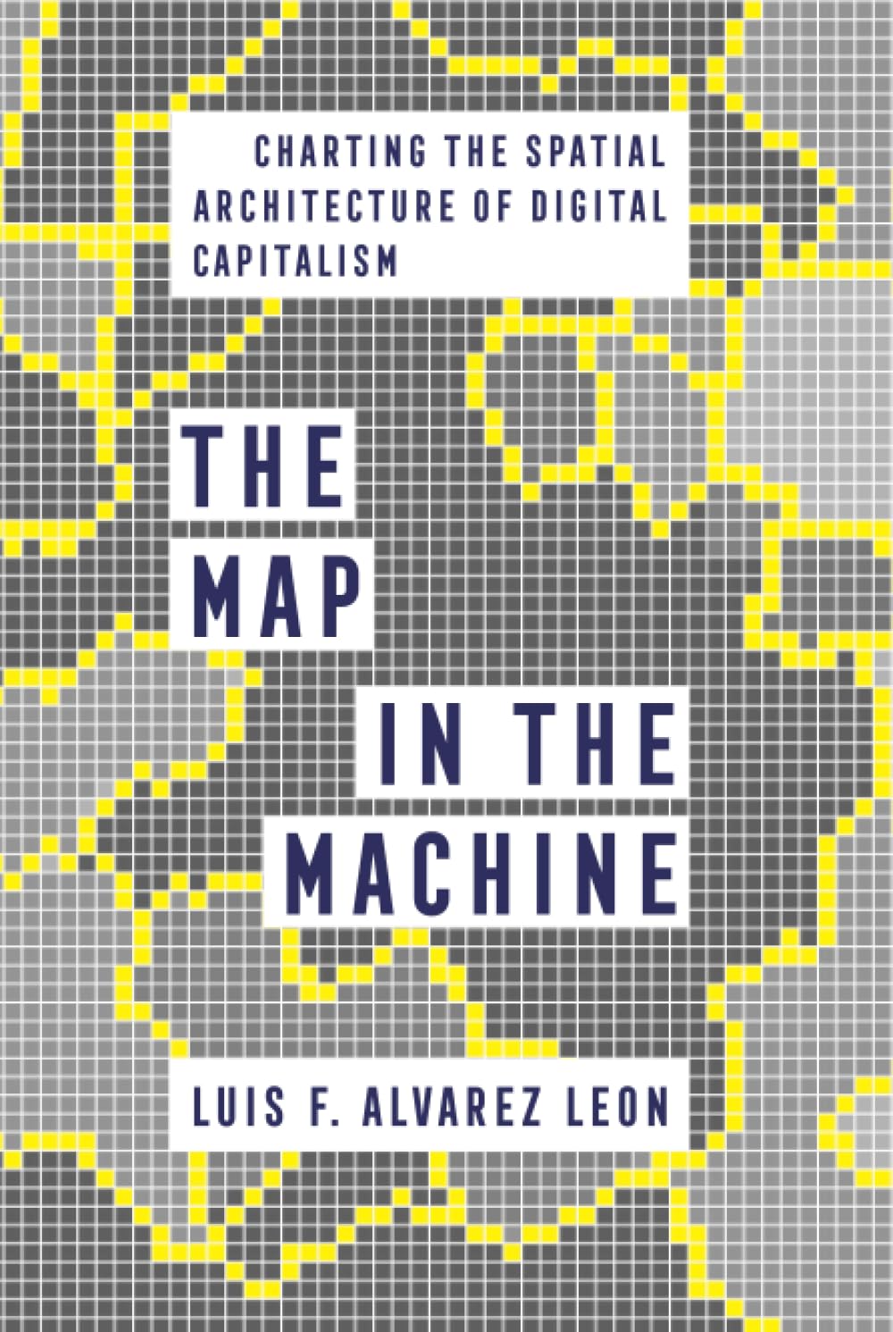 Map in the Machine: Charting the Spatial Architecture of Digital ...