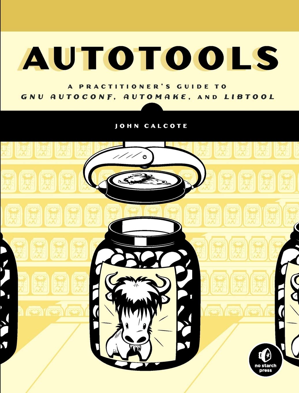 Autotools: A Practioner's Guide to GNU Autoconf, Automake, and Libtool ...