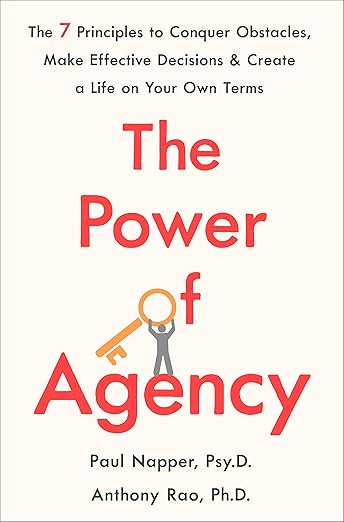 The Power of Agency: The 7 Principles to Conquer Obstacles, Make ...