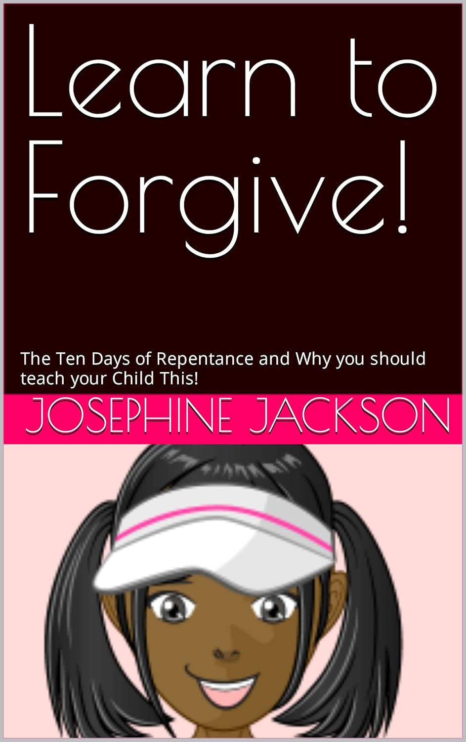Learn to Forgive!: The Ten Days of Repentance and Why you should teach ...