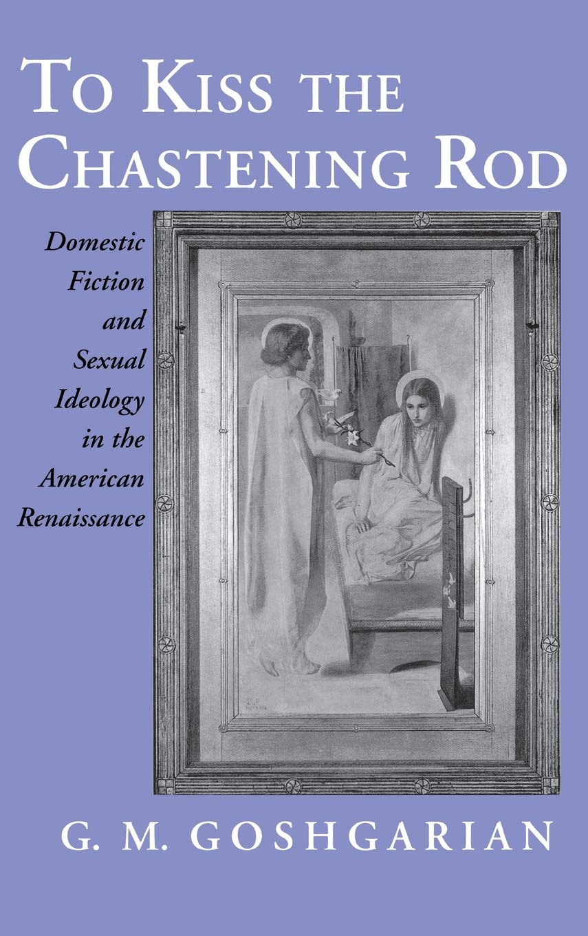Amazon.com: To Kiss the Chastening Rod: Domestic Fiction and Sexual ...