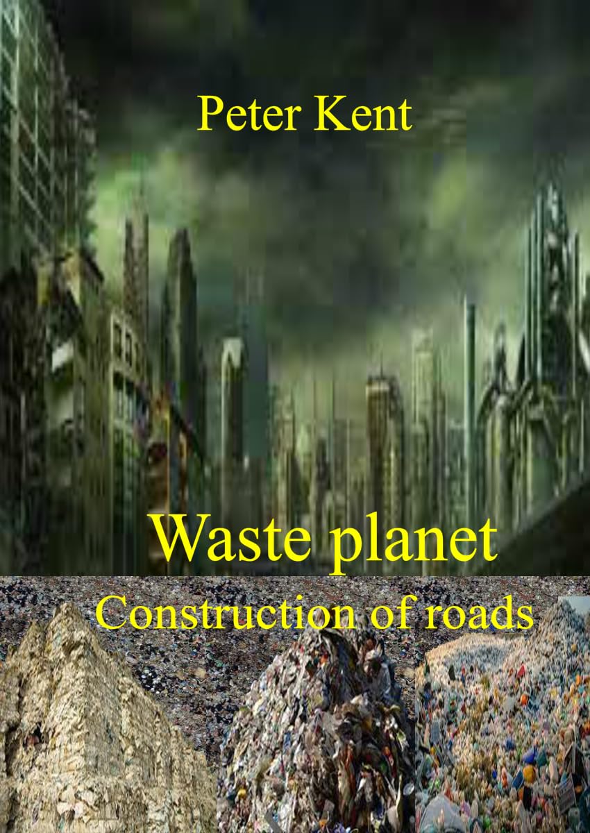 Amazon.com: Waste planet: Construction of roads eBook : Kent (Pseudonym ...