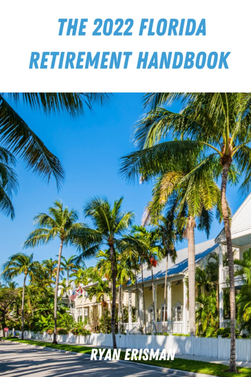 The 2022 Florida Retirement Handbook: Erisman, Ryan: 9781734059618 ...