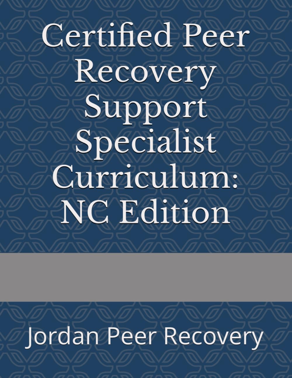 Certified Peer Recovery Support Specialist Curriculum: NC Edition ...