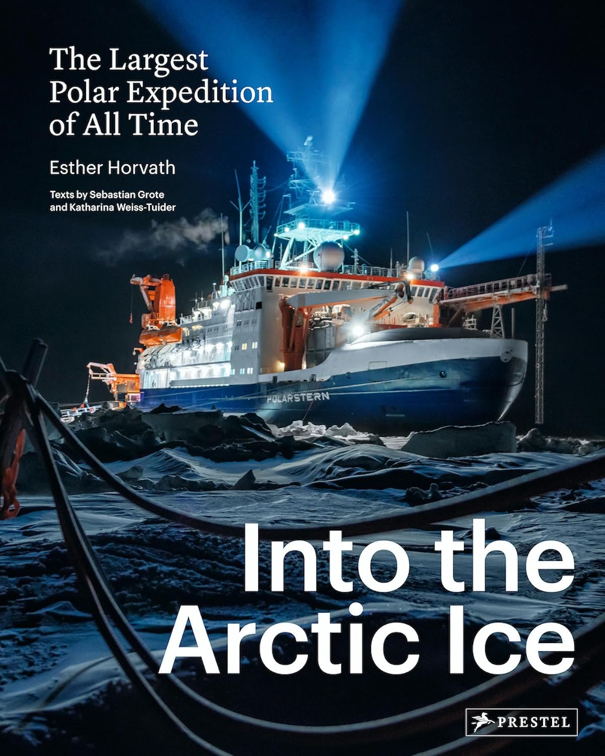 Into the Arctic Ice: The Largest Polar Expedition of All Time: Horvath ...