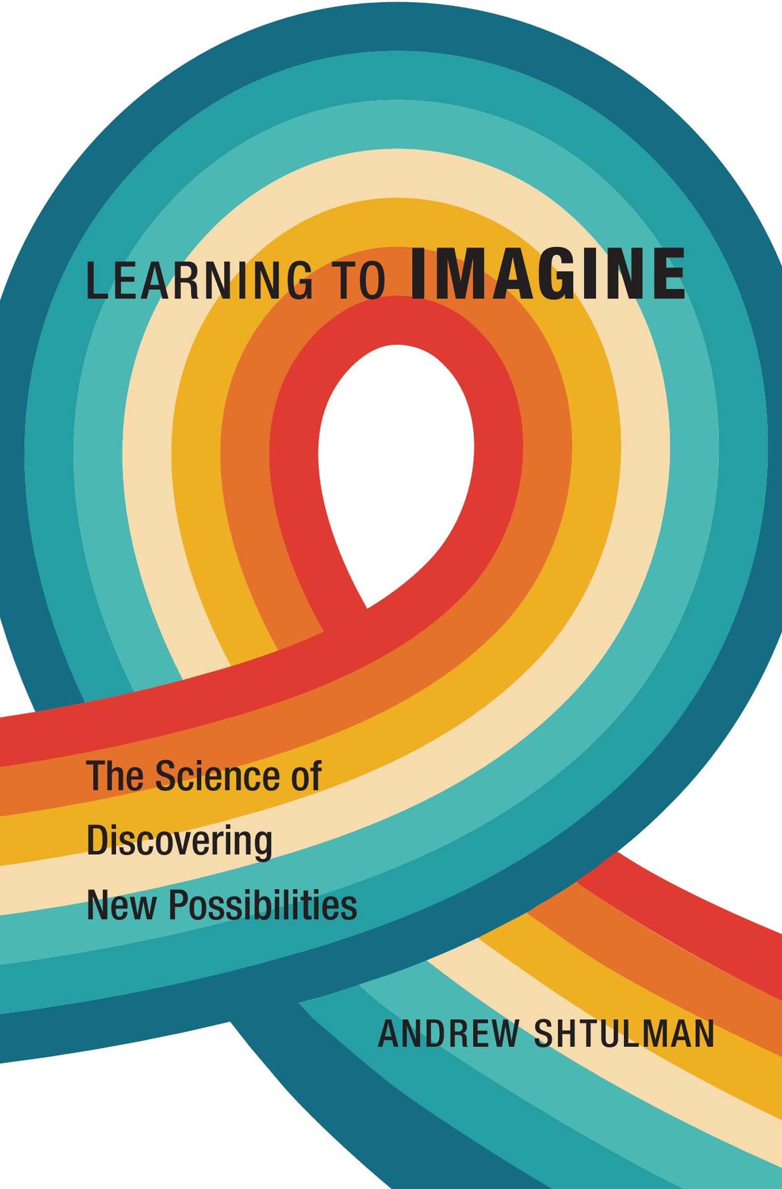 Learning to Imagine: The Science of Discovering New Possibilities ...