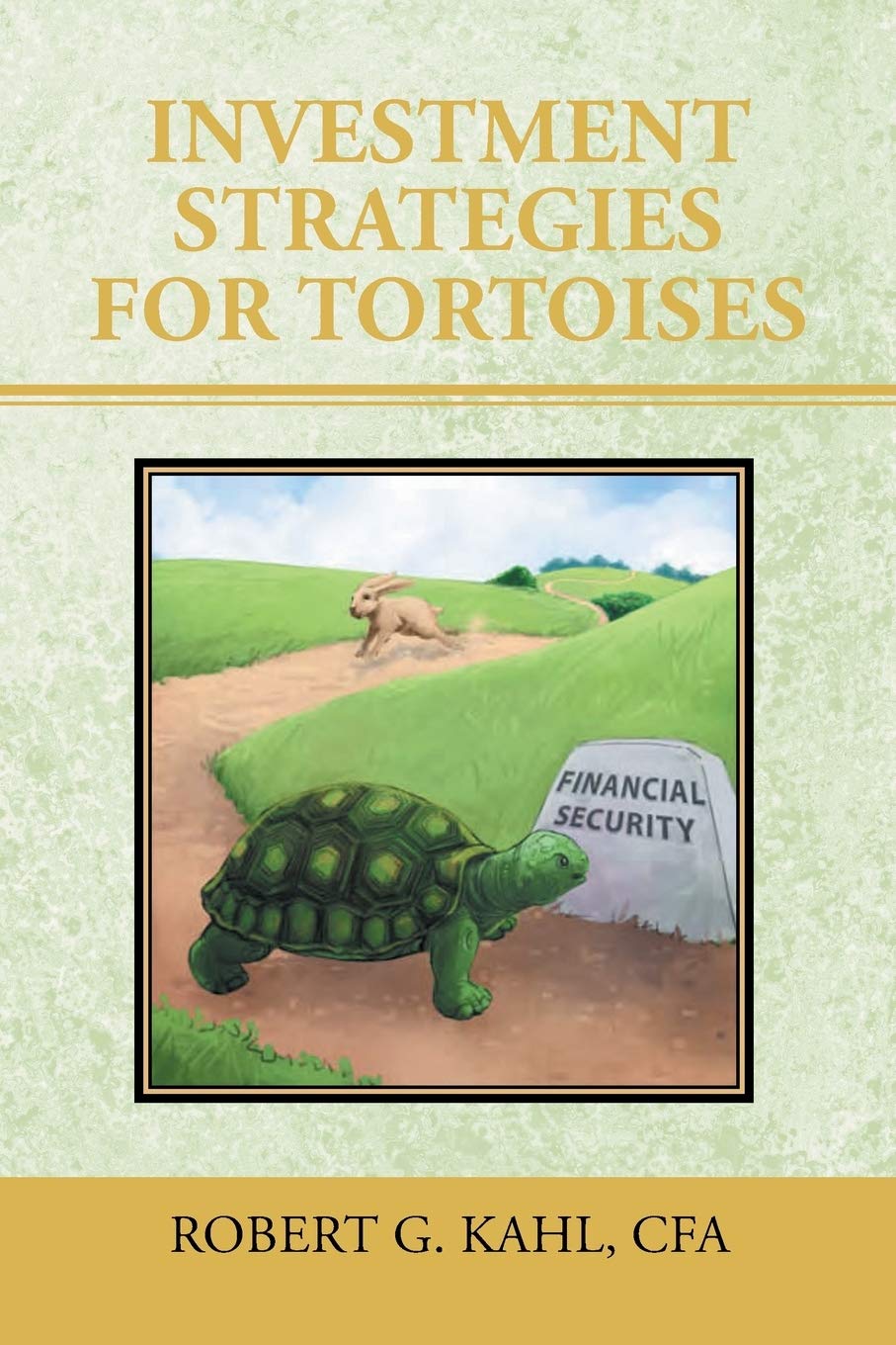 Investment Strategies for Tortoises: Robert G. Kahl: 9781684092680 ...
