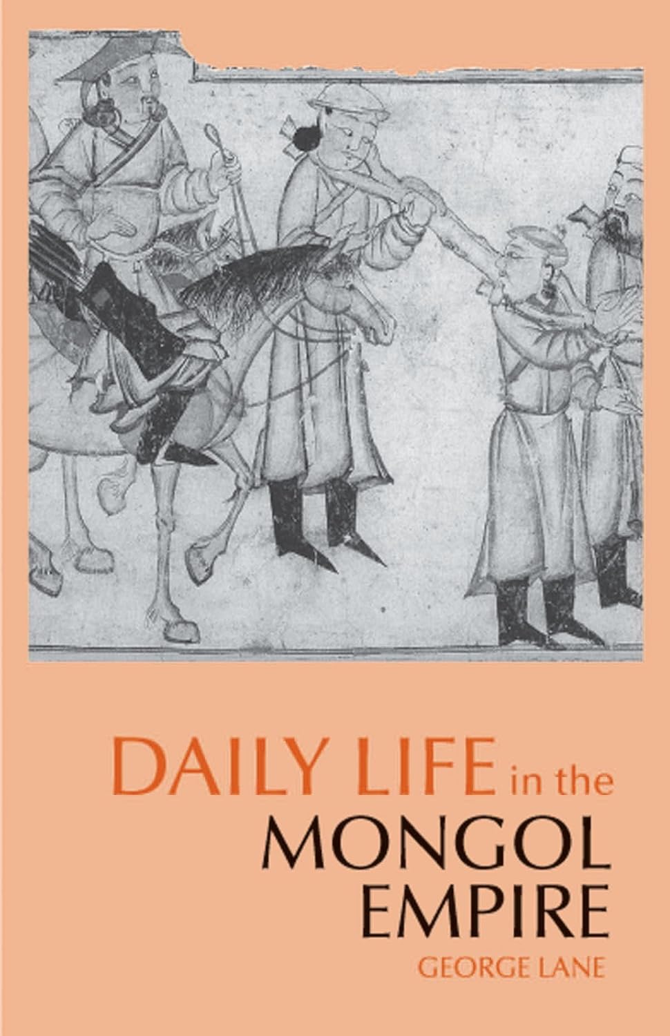 Amazon.com: Daily Life in the Mongol Empire (The Daily Life Through ...