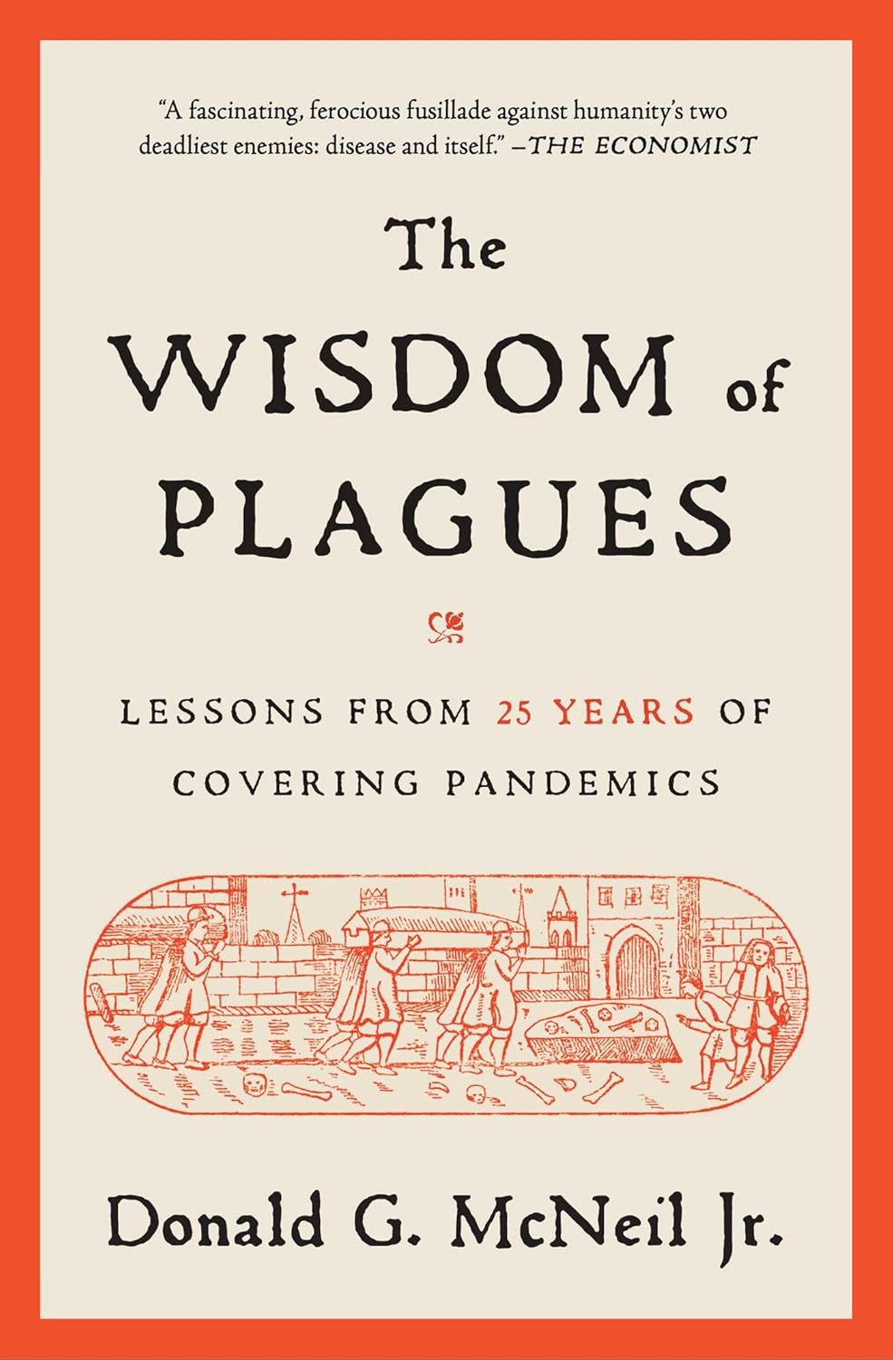 The Wisdom of Plagues: Lessons from 25 Years of Covering Pandemics ...