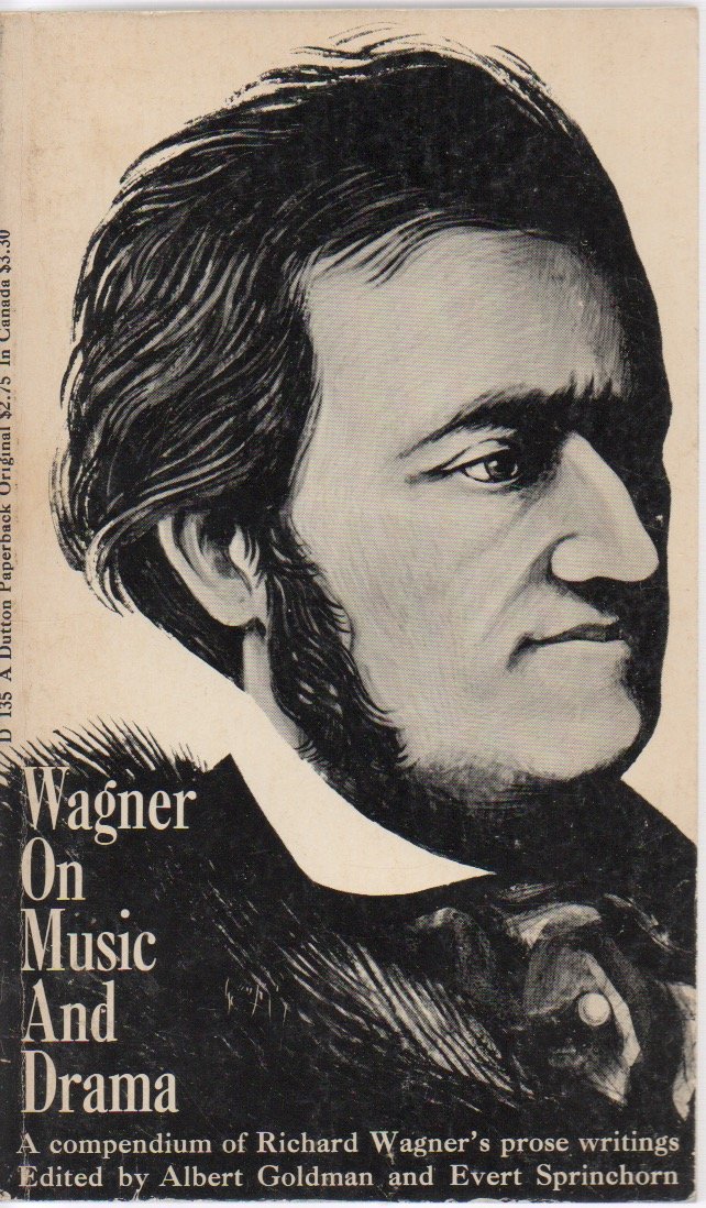 Wagner on music and drama;: A compendium of Richard Wagner's prose ...